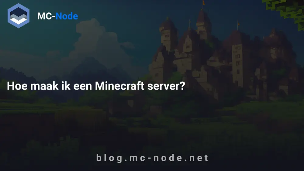 Hoe maak ik een (gratis) Minecraft server?
